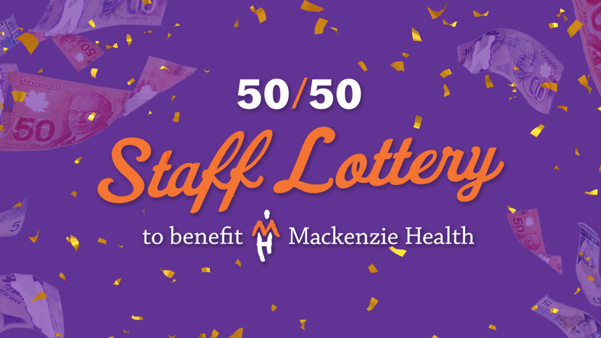 Mackenzie Health 50/50 Staff Lottery